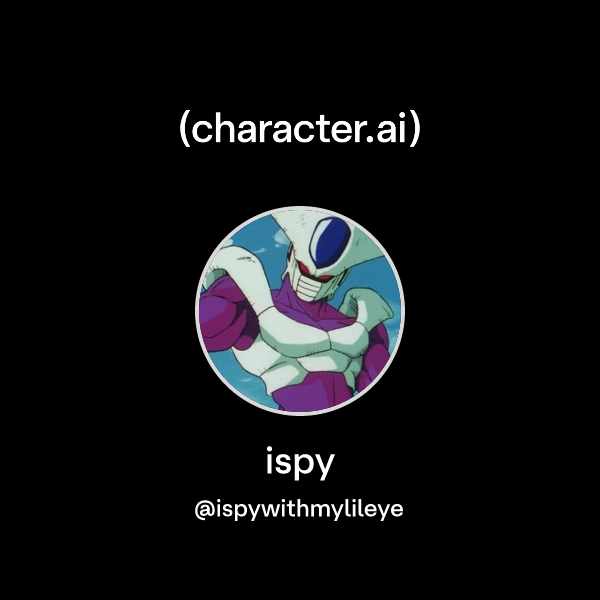 Chat with ispy | character.ai | AI Chat, Reimagined–Your Words. Your World.