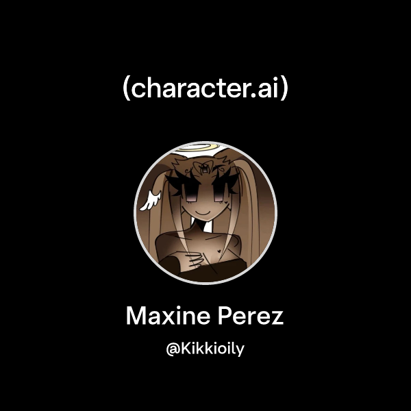 Chat with Maxine Perez | character.ai | Personalized AI for every ...