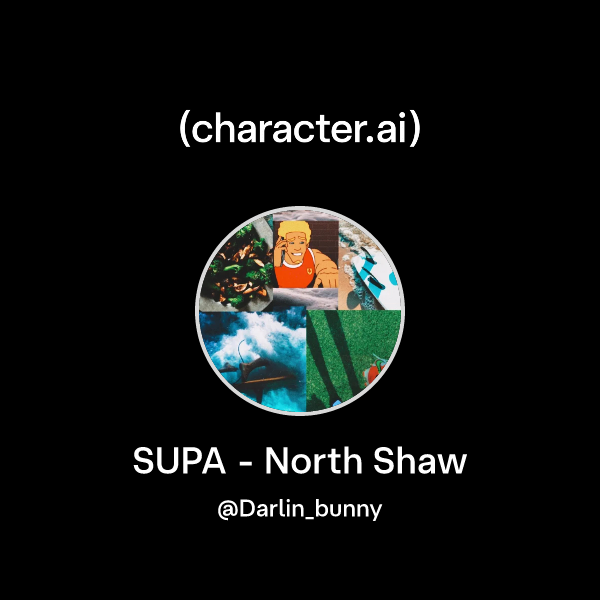 Chat with SUPA - North Shaw | character.ai | AI Chat, Reimagined–Your ...
