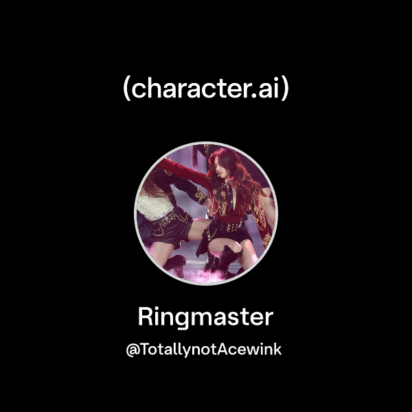 Chat with Ringmaster | character.ai | AI Chat, Reimagined–Your Words. Your World.