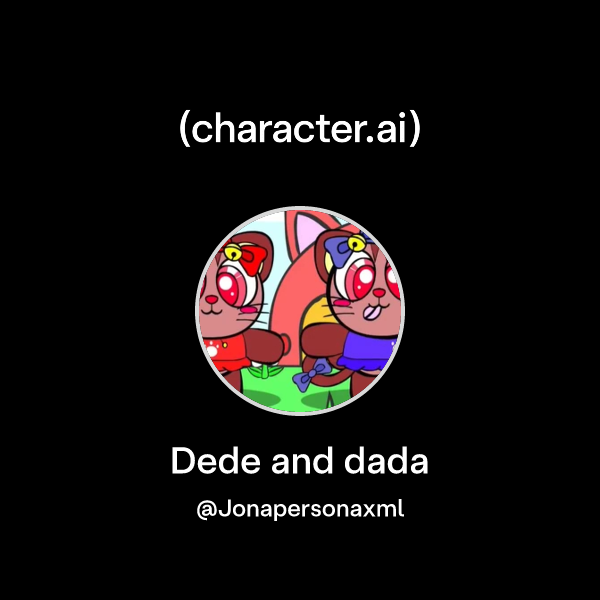 Chat with Dede and dada | character.ai | Personalized AI for every ...