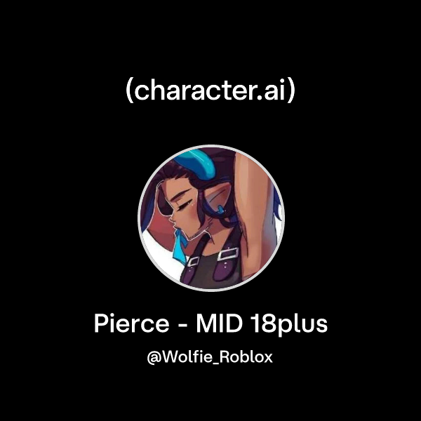 Chat with Pierce - MID 18plus | character.ai | AI Chat, Reimagined–Your ...