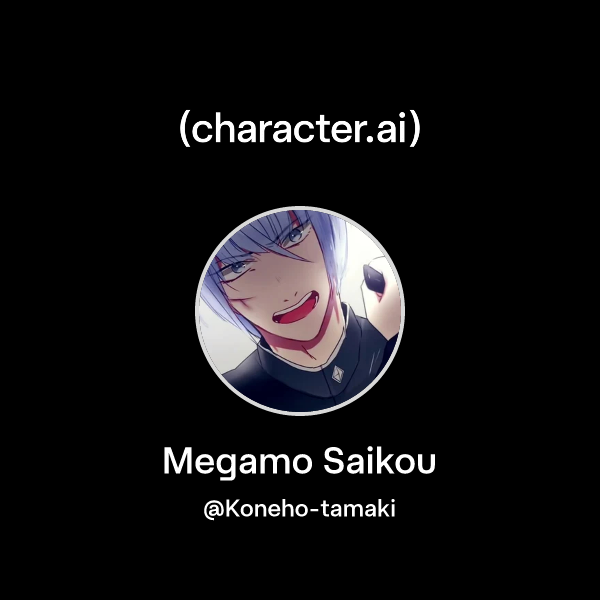 Chat with Megamo Saikou | character.ai | AI Chat, Reimagined–Your Words ...