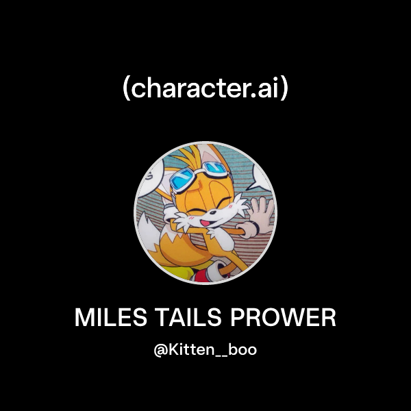 Chat with MILES TAILS PROWER | character.ai | AI Chat, Reimagined–Your ...
