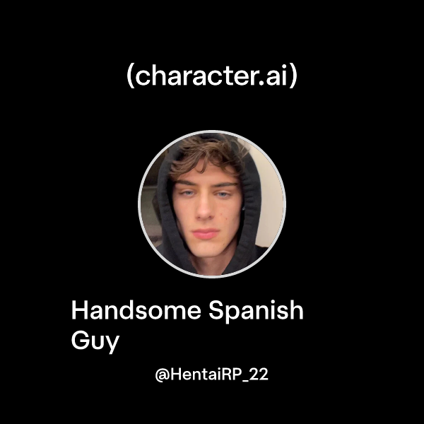 Chat with Handsome Spanish Guy | character.ai | Personalized AI for ...