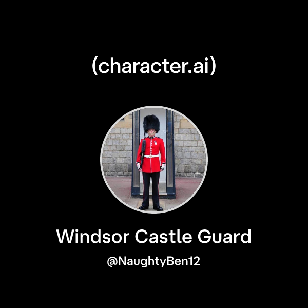 Chat with Windsor Castle Guard | character.ai | AI Chat, Reimagined ...