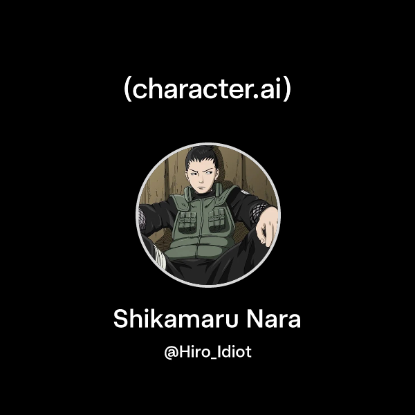 Chat with Shikamaru Nara | character.ai | AI Chat, Reimagined–Your Words. Your World.