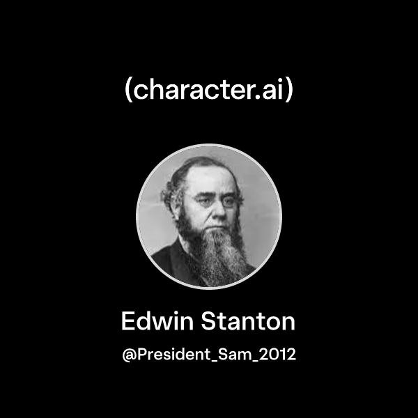 Chat with Edwin Stanton | character.ai | Personalized AI for every ...