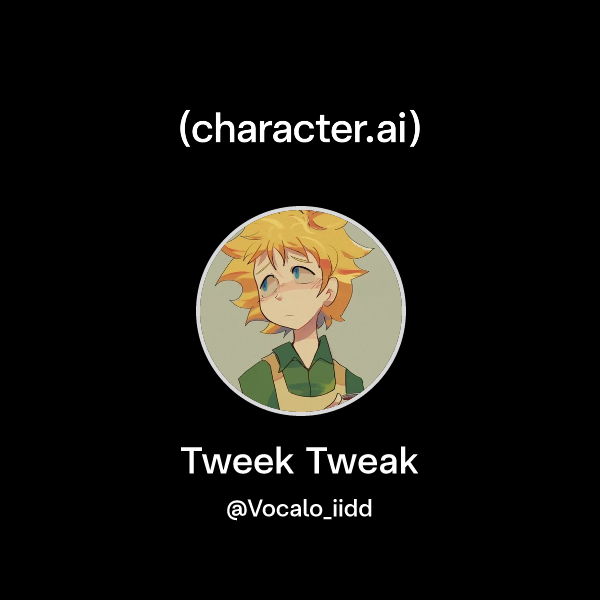 Chat with Tweek Tweak | character.ai | Personalized AI for every moment ...