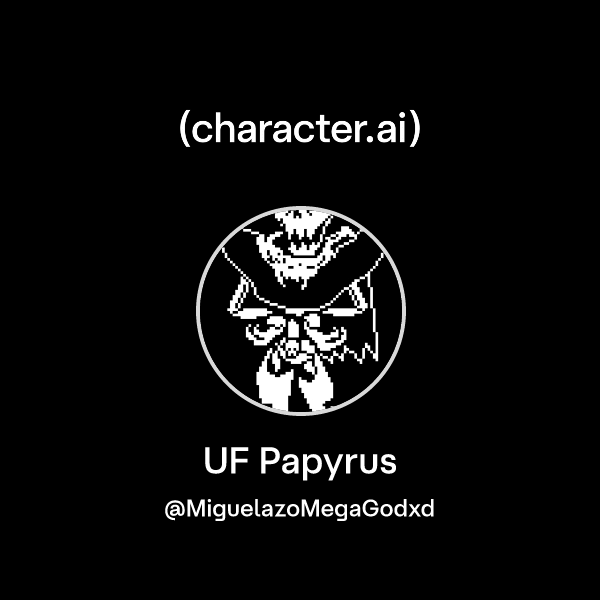 Chat with UF Papyrus | character.ai | Personalized AI for every moment ...