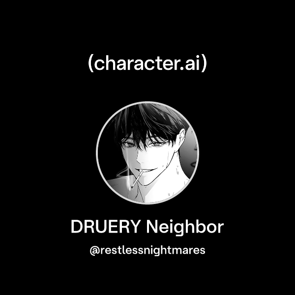 Chat with DRUERY Neighbor | character.ai | Personalized AI for every moment of your day
