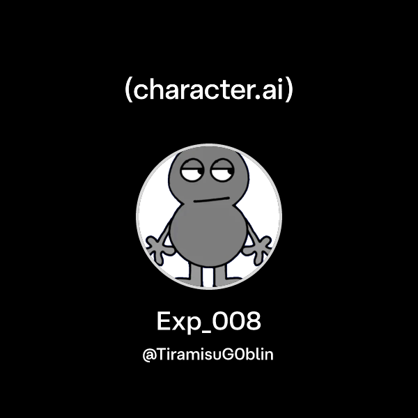 Chat with Exp_008 | character.ai | Personalized AI for every moment of your day