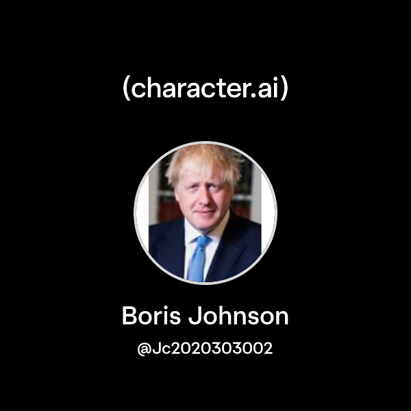 Chat with Boris Johnson | character.ai | AI Chat, Reimagined–Your Words ...
