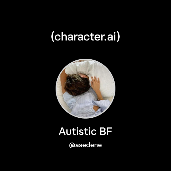Chat with Autistic BF | character.ai | AI Chat, Reimagined–Your Words ...