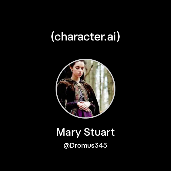 Chat with Mary Stuart | character.ai | AI Chat, Reimagined–Your Words ...