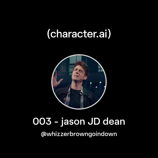 Chat with 003 - jason JD dean | character.ai | AI Chat, Reimagined–Your ...