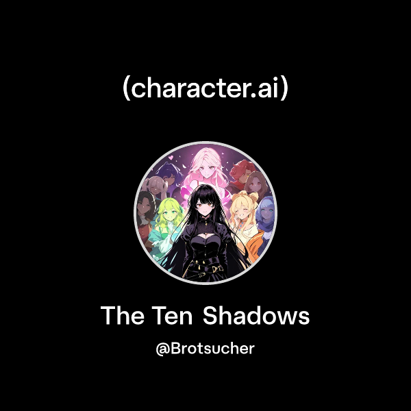 Chat with The Ten Shadows | character.ai | AI Chat, Reimagined–Your ...