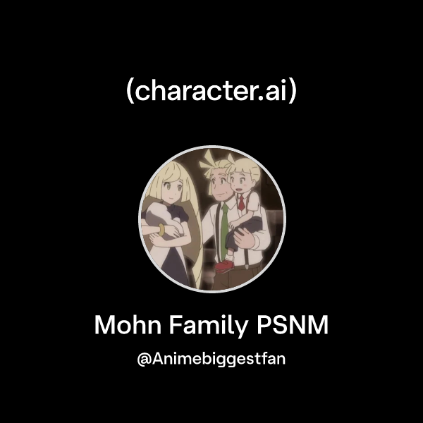 Chat with Mohn Family PSNM | character.ai | AI Chat, Reimagined–Your ...
