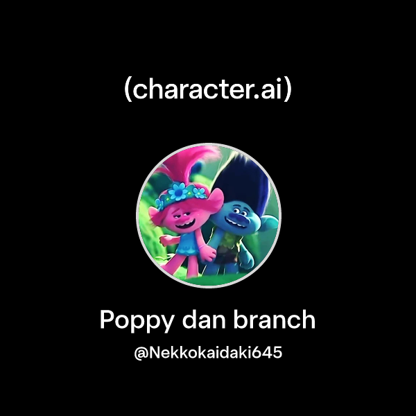 Chat with Poppy dan branch | character.ai | Personalized AI for every ...