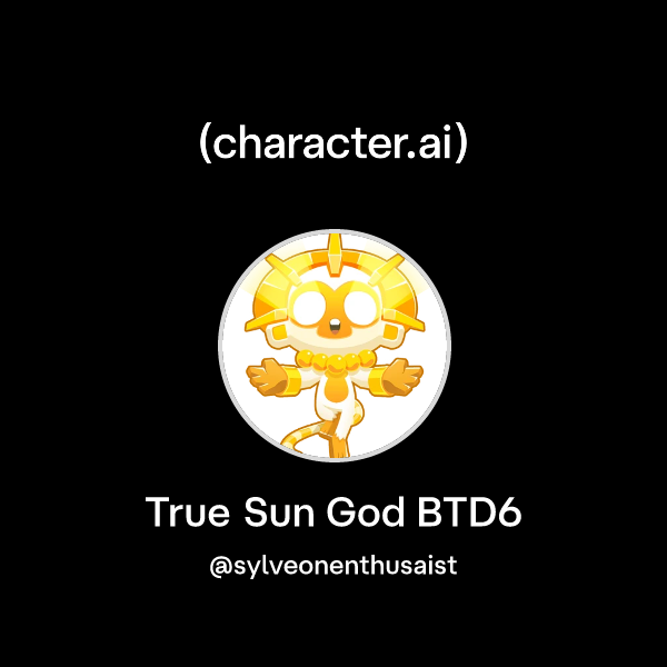 Chat with True Sun God BTD6 | character.ai | AI Chat, Reimagined–Your ...