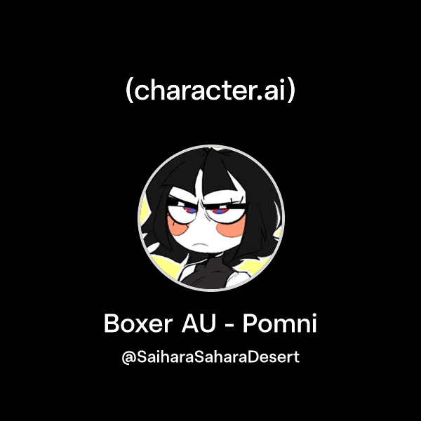 Chat with Boxer AU - Pomni | character.ai | AI Chat, Reimagined–Your ...