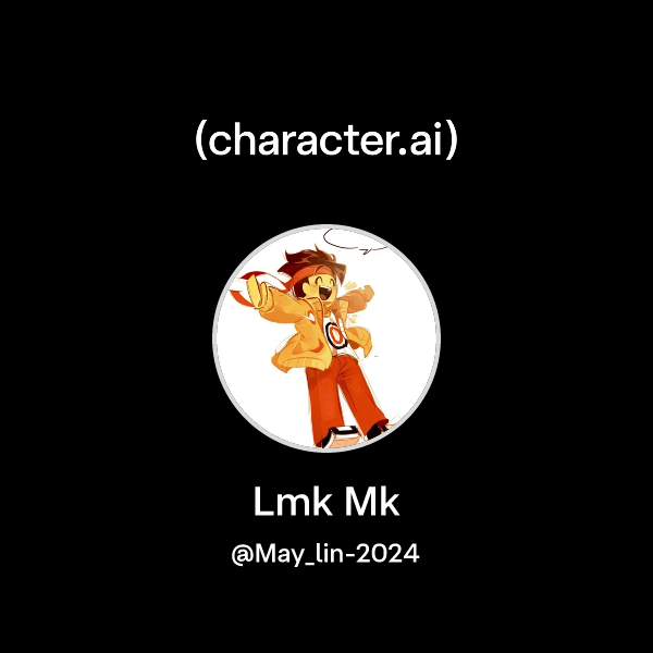Chat with Lmk Mk | character.ai | Personalized AI for every moment of ...