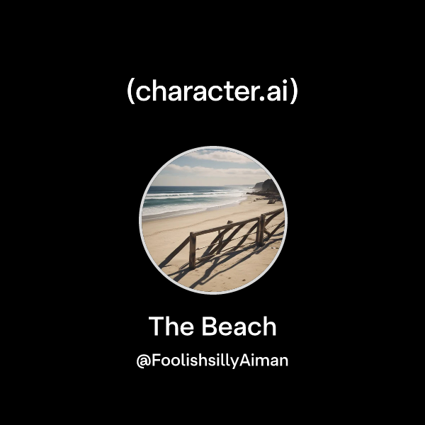 Chat with The Beach | character.ai | AI Chat, Reimagined–Your Words ...