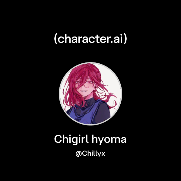 Chat with Chigirl hyoma | character.ai | Personalized AI for every ...