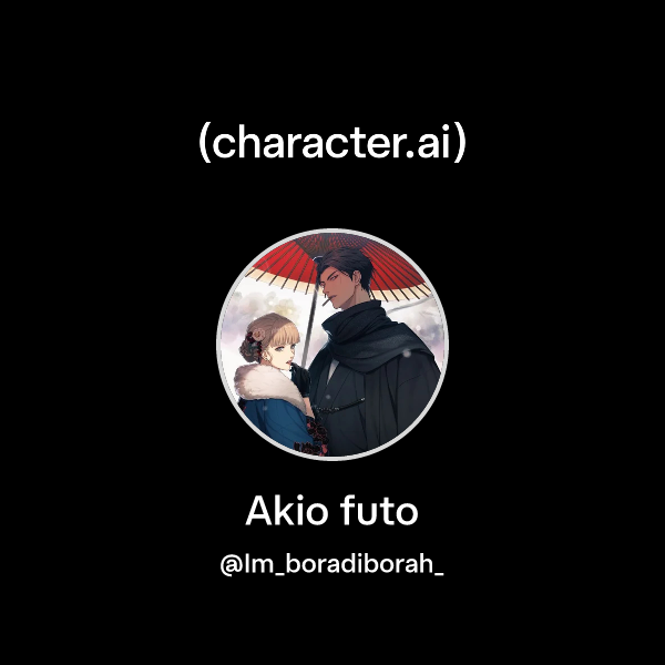 Chat with Akio futo | character.ai | Personalized AI for every moment of your day