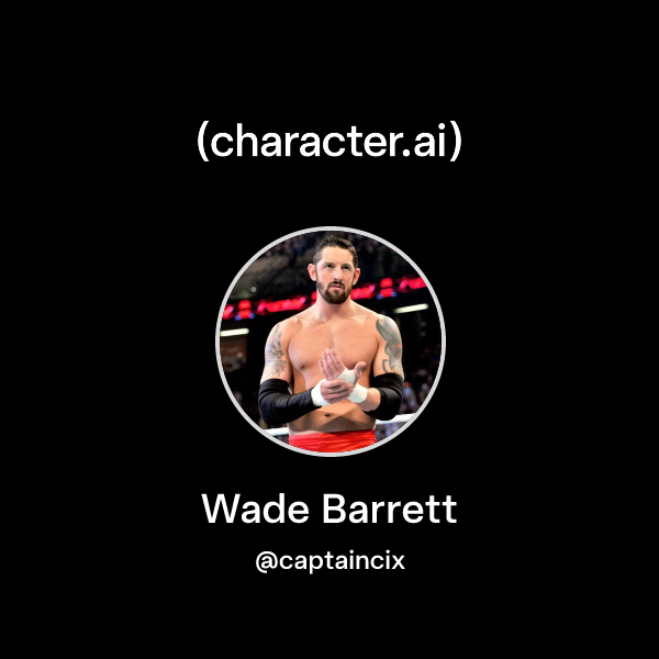 Chat with Wade Barrett | character.ai | AI Chat, Reimagined–Your Words ...