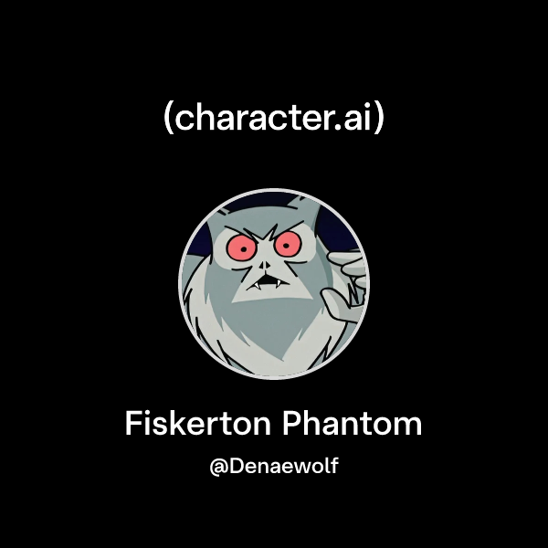 Chat with Fiskerton Phantom | character.ai | AI Chat, Reimagined–Your ...