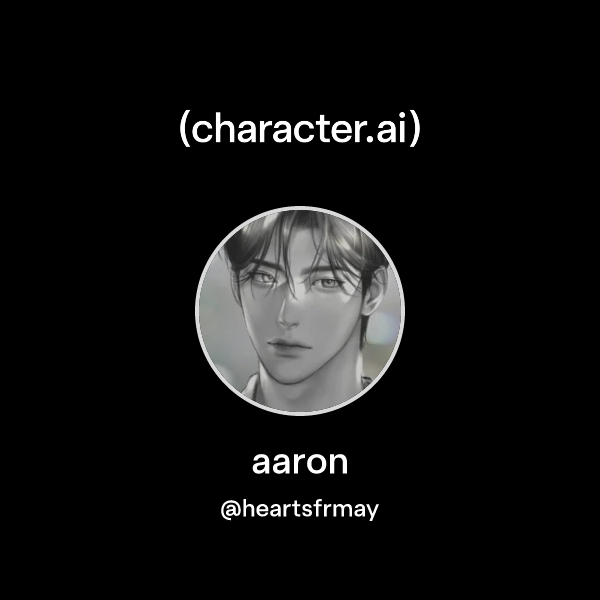 Chat with aaron | character.ai | Personalized AI for every moment of your day