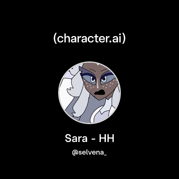 Chat with Sara - HH | character.ai | Personalized AI for every moment ...