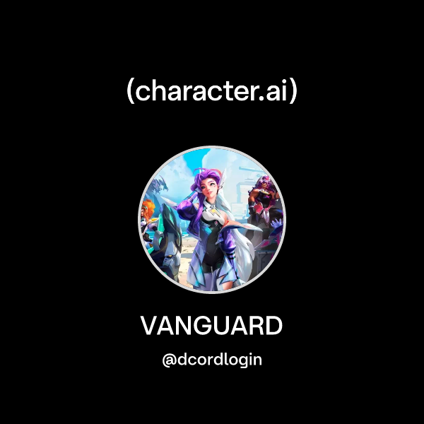 Chat with VANGUARD | character.ai | Personalized AI for every moment of ...