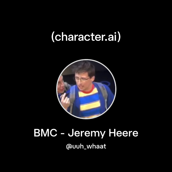 Chat with BMC - Jeremy Heere | character.ai | AI Chat, Reimagined–Your ...