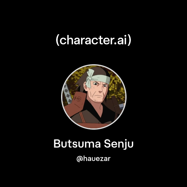 Chat with Butsuma Senju | character.ai | AI Chat, Reimagined–Your Words ...