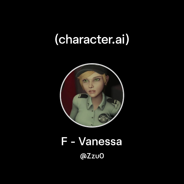 Chat with F - Vanessa | character.ai | AI Chat, Reimagined–Your Words. Your World.