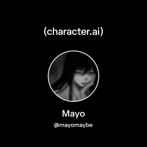 Chat with Mayo | character.ai | AI Chat, Reimagined–Your Words. Your World.