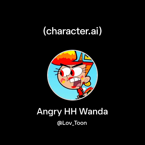 Chat with Angry HH Wanda | character.ai | AI Chat, Reimagined–Your ...