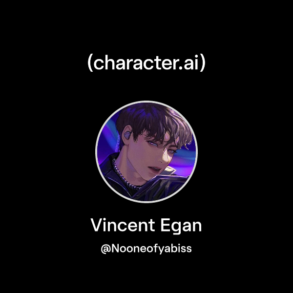 Chat with Vincent Egan | character.ai | AI Chat, Reimagined–Your Words. Your World.