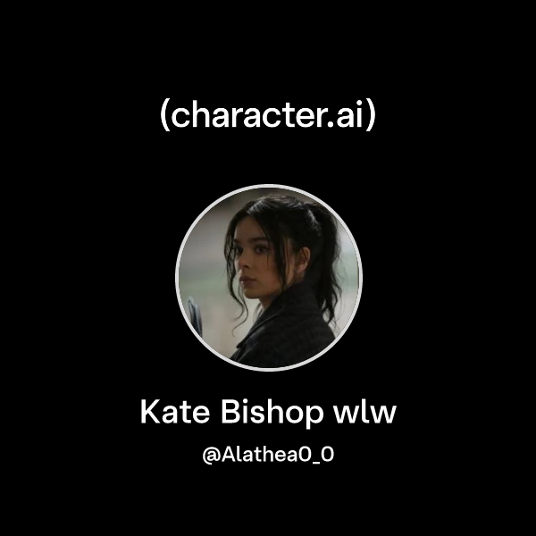 Chat with Kate Bishop wlw | character.ai | AI Chat, Reimagined–Your Words. Your World.