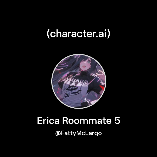 Chat with Erica Roommate 5 | character.ai | Personalized AI for every ...