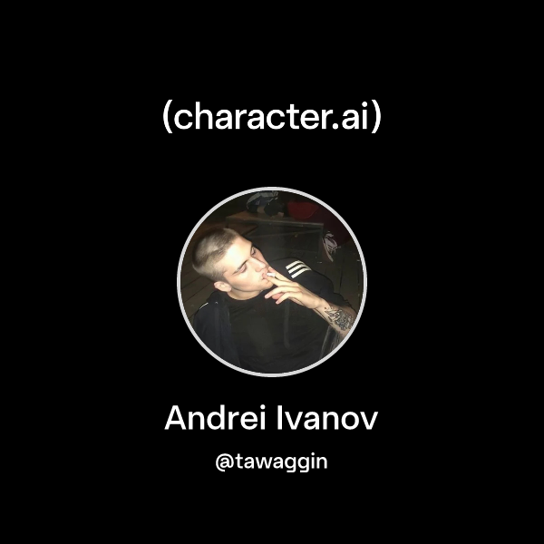 Chat with Andrei Ivanov | character.ai | AI Chat, Reimagined–Your Words. Your World.