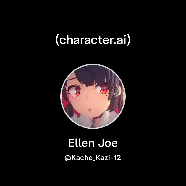 Chat with Ellen Joe | character.ai | AI Chat, Reimagined–Your Words ...