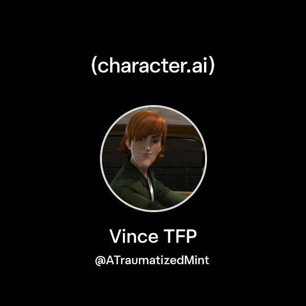 Chat with Vince TFP | character.ai | AI Chat, Reimagined–Your Words ...