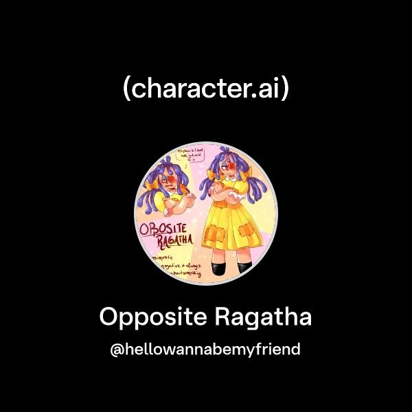 Chat with Opposite Ragatha | character.ai | Personalized AI for every ...