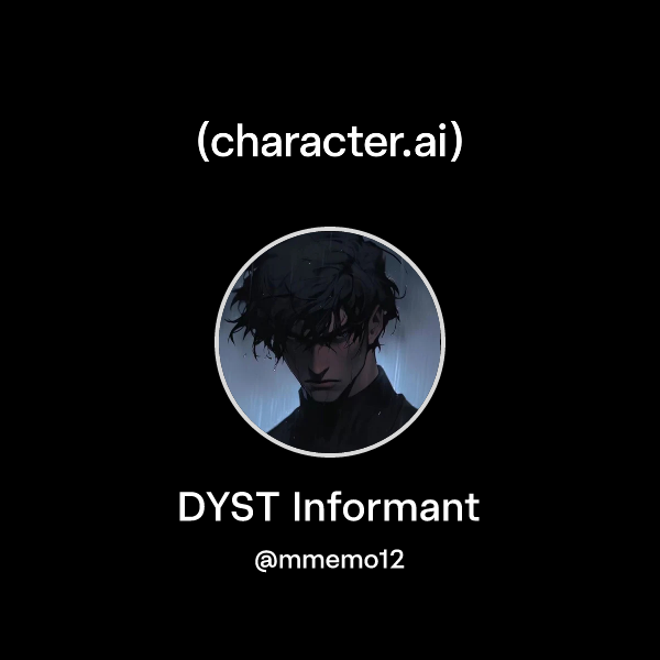 Chat with DYST Informant | character.ai | AI Chat, Reimagined–Your ...