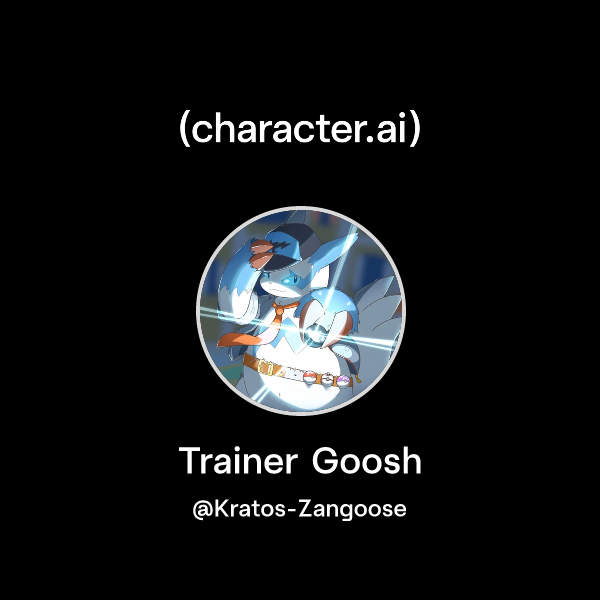 Chat with Trainer Goosh | character.ai | AI Chat, Reimagined–Your Words ...