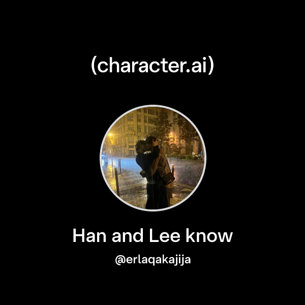 Chat with Han and Lee know | character.ai | AI Chat, Reimagined–Your ...