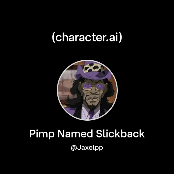 Chat with Pimp Named Slickback | character.ai | Personalized AI for ...